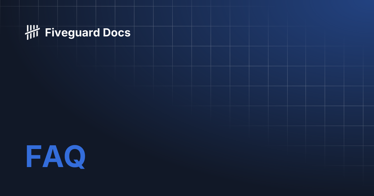 FAQ | Fiveguard Docs