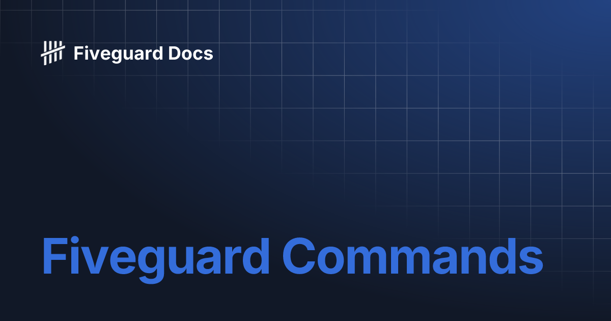 Fiveguard Commands | Fiveguard Docs