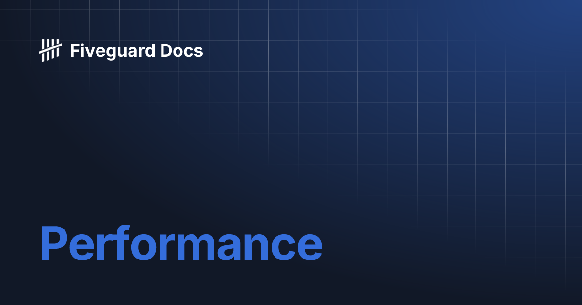 Performance | Fiveguard Docs