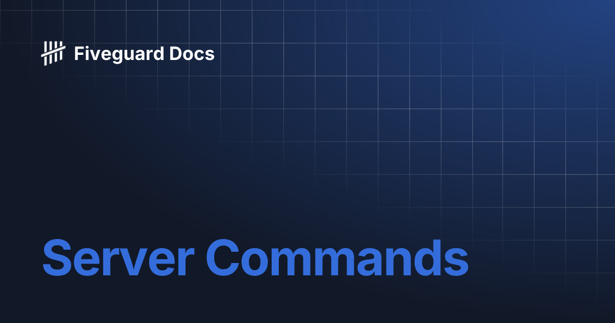 Server Commands | Fiveguard Docs