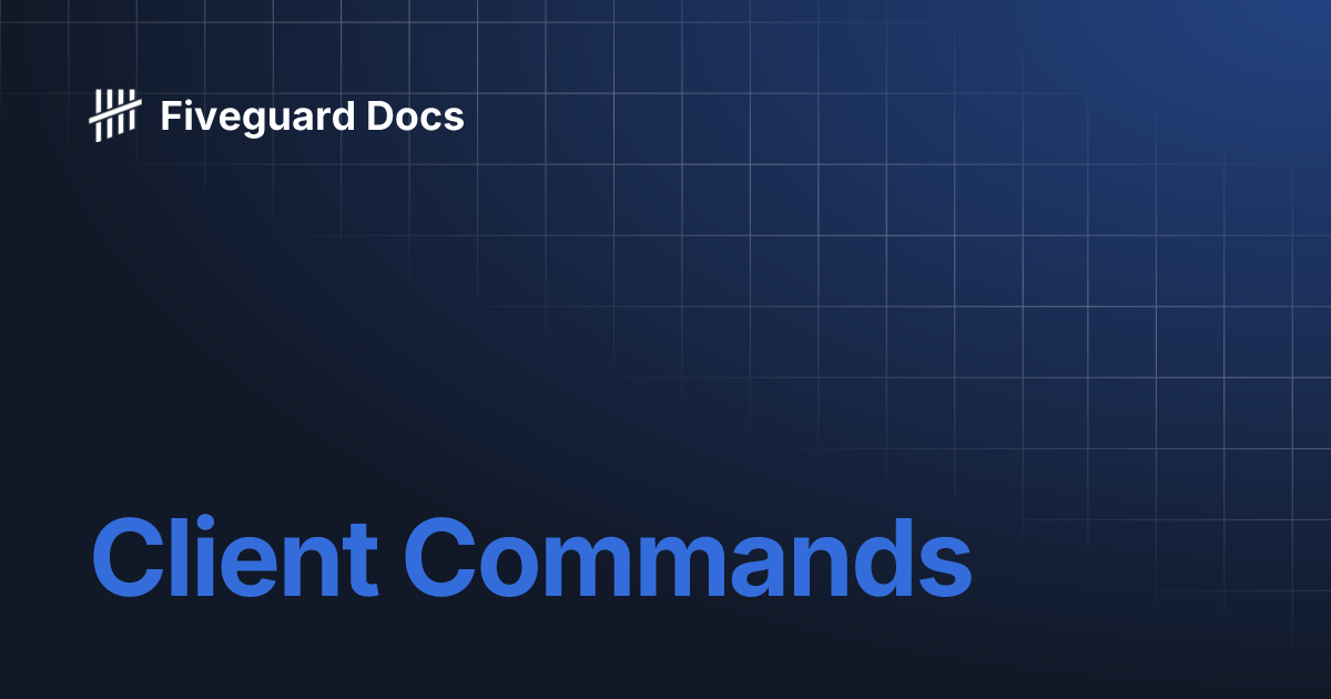 Client Commands | Fiveguard Docs
